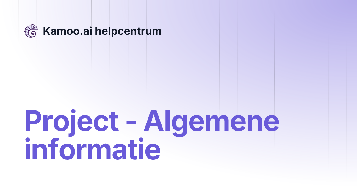 Project - Algemene informatie | Kamoo.ai helpcentrum