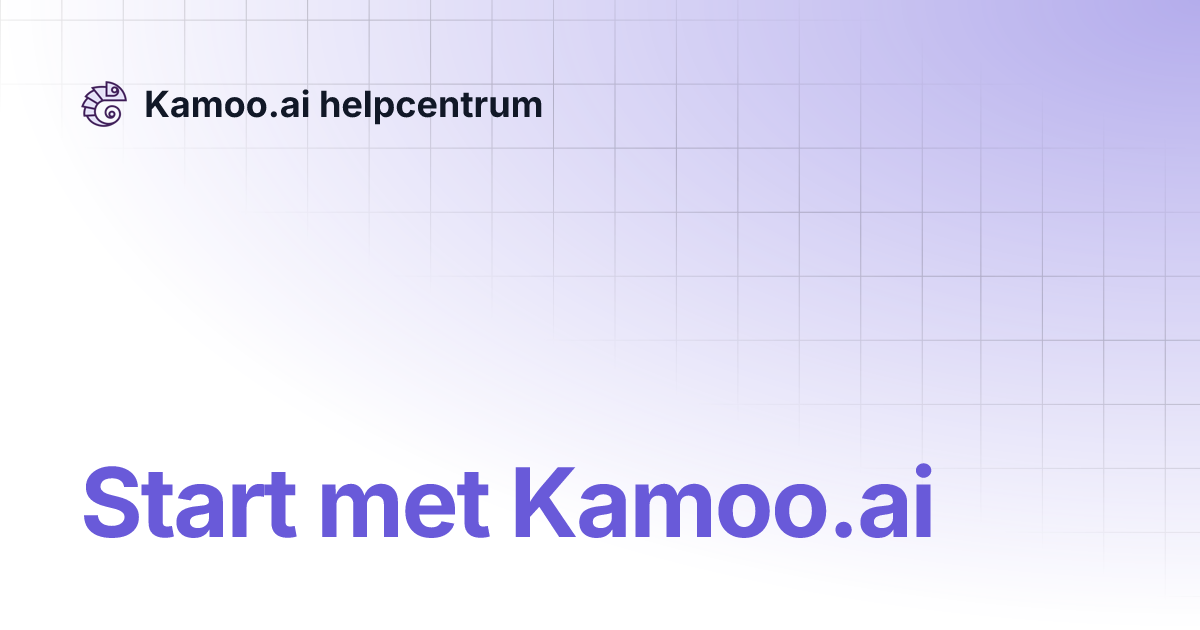 Start met Kamoo.ai | Kamoo.ai helpcentrum